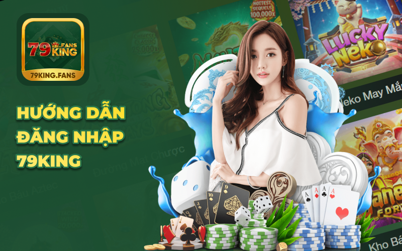 Đăng Nhập 79king - Hướng Dẫn Thao Tác Truy Cập Trang Game